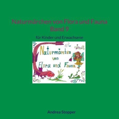 Naturmärchen von Flora und Fauna Band 9 - für... - Andrea Stopper ...
