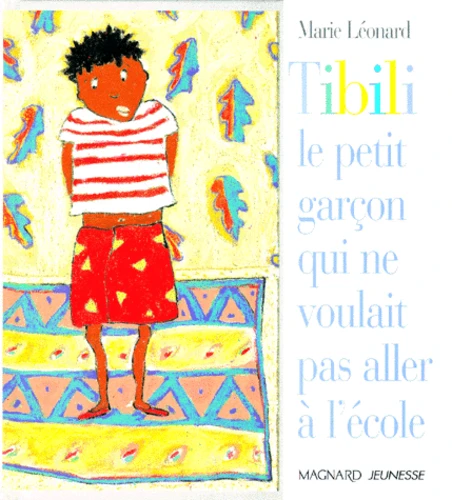 Tibili le petit garçon qui ne voulait pas aller à l'école de Andrée ...
