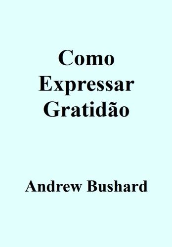 Como Expressar Gratidão - Andrew Bushard - Ebooks - Furet du Nord