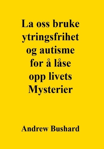 La oss bruke ytringsfrihet og autisme for å... de Andrew Bushard - ePub ...