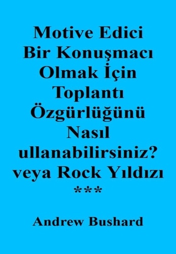 Motive Edici Bir Konuşmacı Olmak İçin... de Andrew Bushard - ePub ...