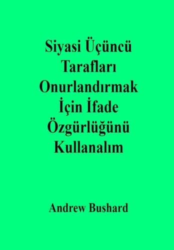 Siyasi Üçüncü Tarafları Onurlandırmak... de Andrew Bushard - ePub ...