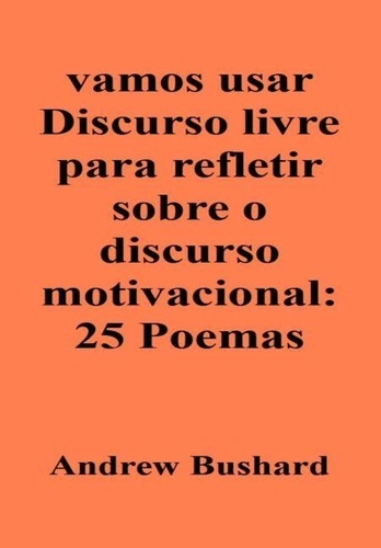 vamos usar Discurso livre para refletir sobre o... de Andrew Bushard ...