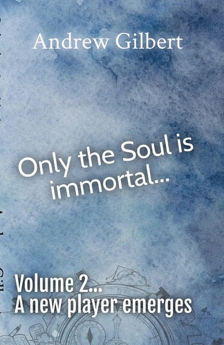 A new player emerges... - Only the Soul is... de Andrew Gilbert - ePub - Ebooks - Decitre