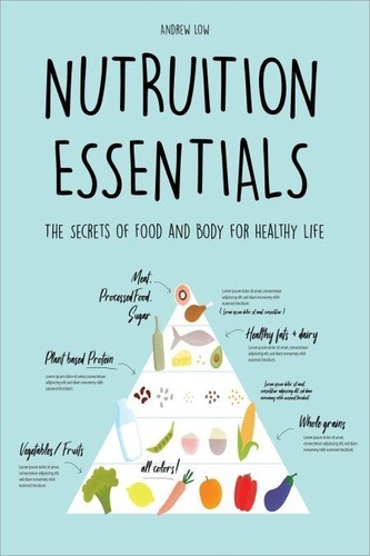 Nutrition Essentials The Secrets of Food and Body... de Andrew Low - ePub - Ebooks - Decitre