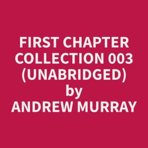 First Chapter Collection 003 (Unabridged) de Andrew Murray - audio - Ebooks - Decitre