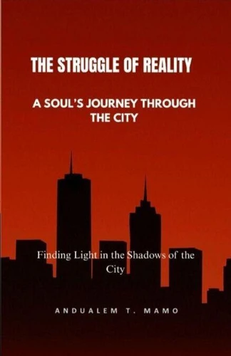 The Struggle of Reality: The Soul’s Journey Through the City - Andualem ...