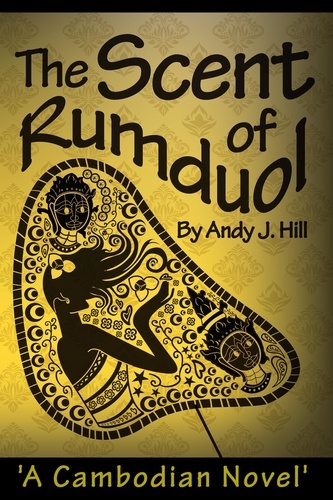 The Scent of Rumduol: A Cambodian Novel de Andy J. Hill - ePub - Ebooks ...