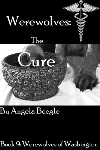 Werewolves: The Cure - Werewolves of Washington,... de Angela Beegle ...