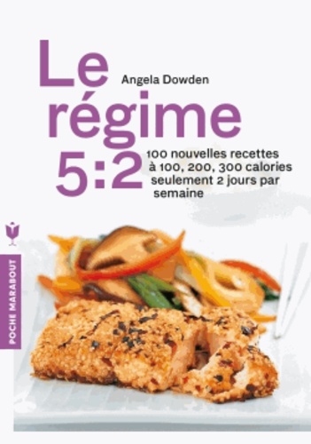 Le régime 5:2, 100 nouvelles recettes pour... de Angela Dowden - Livre ...