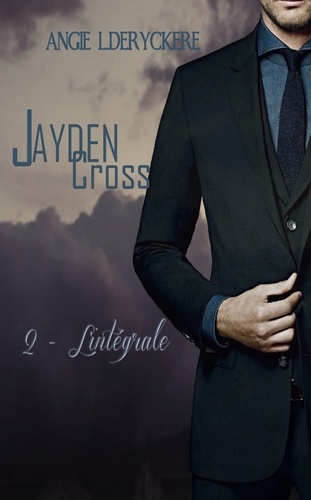 Jayden Cross . L'intégrale - Tome 2 de Angie-L Deryckère - Grand Format ...