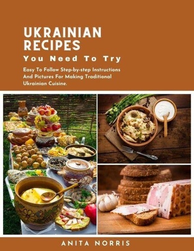 Ukrainian Recipes You Need to Try: Easy To Follow... - Anita Norris ...