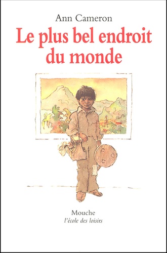 Le Plus Bel Endroit Du Monde de Ann Cameron - Poche - Livre - Decitre