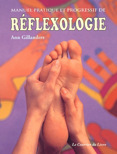 Manuel pratique et progressif de réflexologie de Ann Gillanders - Grand ...
