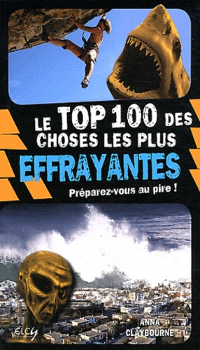 Le Top 100 des choses les plus effrayantes de Anna Claybourne - Livre ...