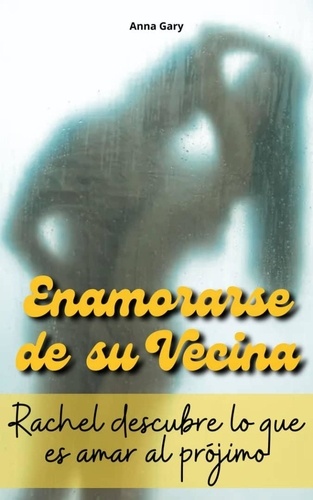 Enamorarse de su Vecina: Rachel descubre lo que... de Anna Gary - ePub ...