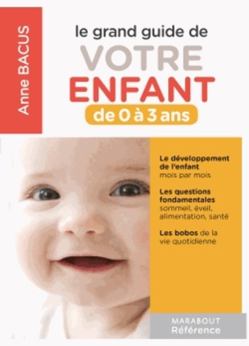 Le grand guide de votre enfant de 0 à 3 ans - Anne Bacus - Livres ...