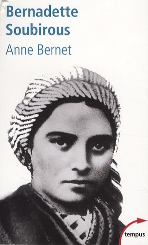 Bernadette Soubirous de Anne Bernet - Poche - Livre - Decitre