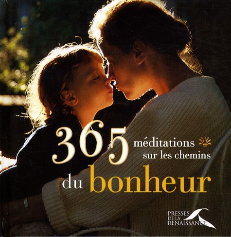 365 Méditations sur les chemins du bonheur de Anne Da Costa - Livre ...