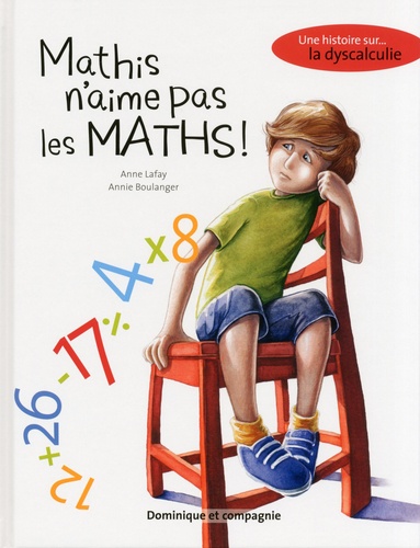 Mathis n'aime pas les maths ! de Anne Lafay - Album - Livre - Decitre