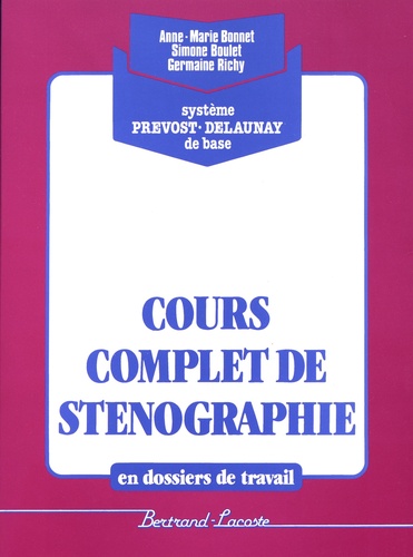 Cours complet de sténographie en dossiers de... de Anne-Marie Bonnet ...