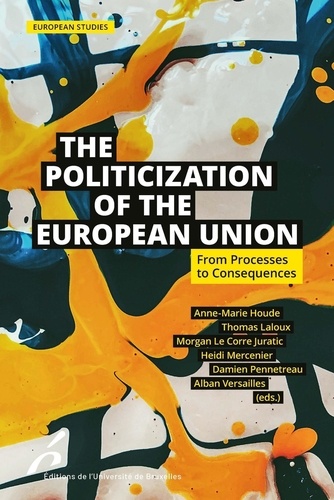 The Politization of the European Union - From... de Anne-Marie Houde ...