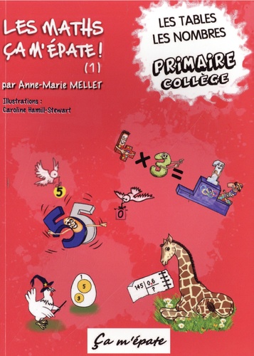 Les maths ça m'épate ! - Volume 1, Les tables ;... de Anne-Marie Mellet ...