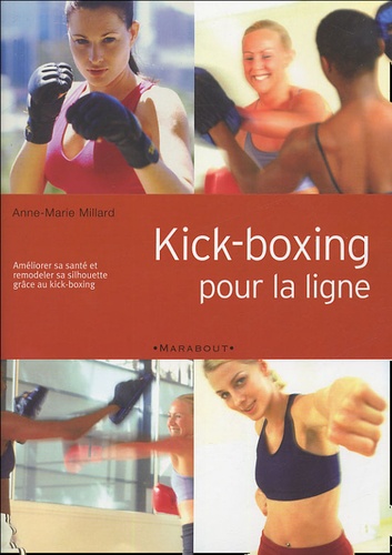 Kick-boxing pour la ligne de Anne-Marie Millard - Livre - Decitre