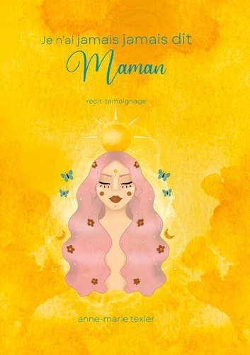 Je n'ai jamais jamais dit maman de Anne-marie Texier - ePub - Ebooks ...