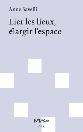 Lier les lieux, élargir l'espace de Anne Savelli - Livre - Decitre