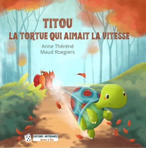 Titou la tortue qui aimait la vitesse de Anne Théréné - Album - Livre ...