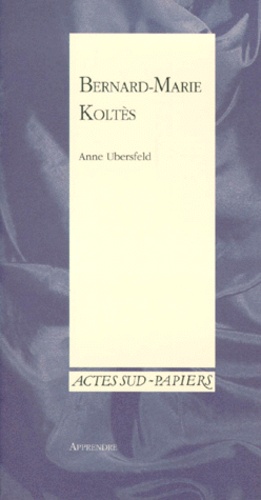Bernard-Marie Koltès de Anne Ubersfeld - Grand Format - Livre - Decitre