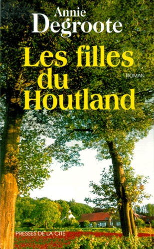 Les filles du Houtland de Annie Degroote - Livre - Decitre
