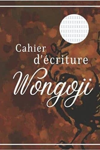 Cahier d'écriture Wongoji - Livre pour apprendre... de Anonyme - Livre ...