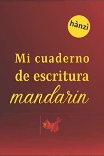Mi cuaderno de escritura mandarín hànzì de Anonyme - Livre - Decitre