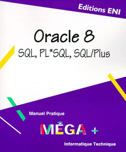 Oracle 8. Squl, Pl Plus, Pl/Sql, Manuel Pratique - Anonyme - Livres ...