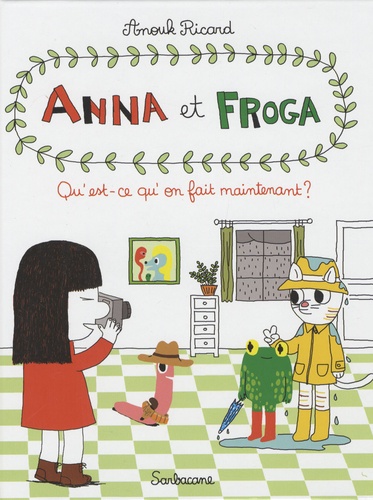 Anna et Froga Tome 2. Qu'est-ce qu'on fait... de Anouk Ricard - Album ...