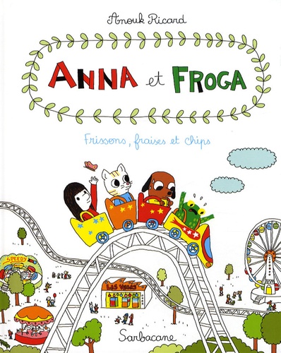 Anna et Froga Tome 3. Frissons, fraises et chips de Anouk Ricard ...