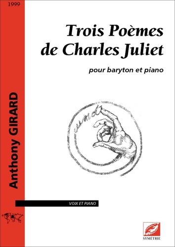 Trois poèmes de Charles Juliet - pour baryton et... de Anthony Girard ...