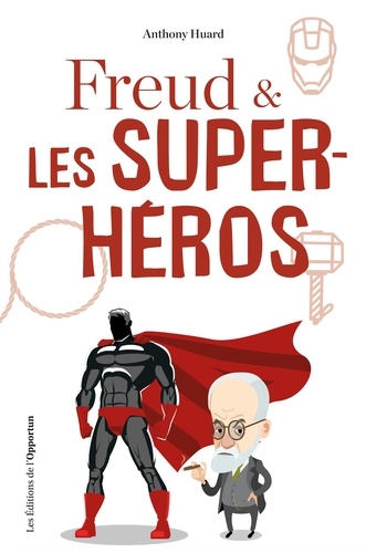 Freud & les super-héros - Petite psychanalyse... de Anthony Huard ...
