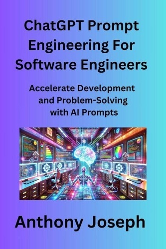 ChatGPT Prompt Engineering For Software Engineers... de Anthony Joseph - ePub - Ebooks - Decitre