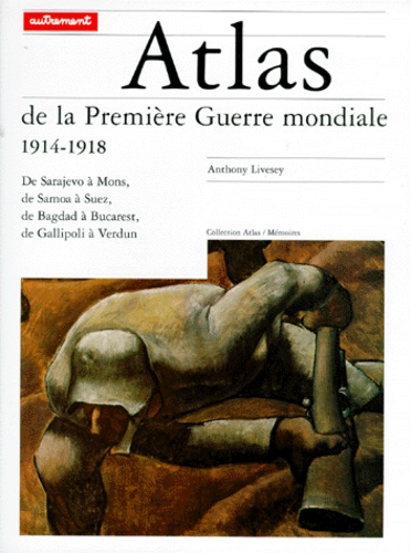 Atlas de la Première guerre mondiale de Anthony Livesey - Livre - Decitre