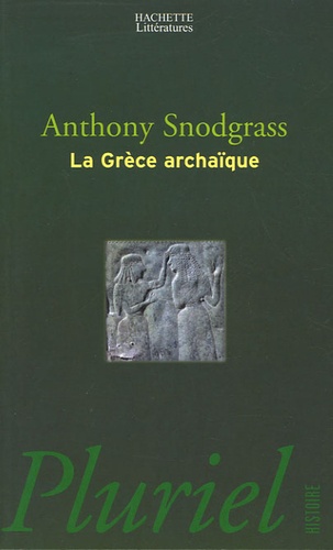 La Grèce archaïque de Anthony Snodgrass - Poche - Livre - Decitre