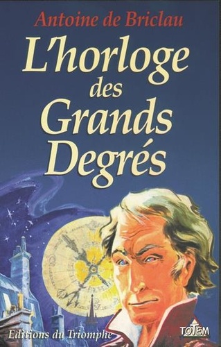 Totem . L'horloge des Grands Degrés - Antoine Briclau - Livres - Furet ...