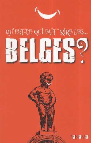 Qu'est-ce qui fait rire les... Belges ? de Antoine de Baecque - Livre ...