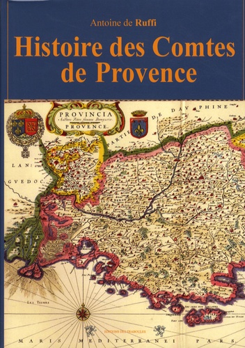 Histoire des Comtes de Provence de Antoine de Ruffi - Livre - Decitre