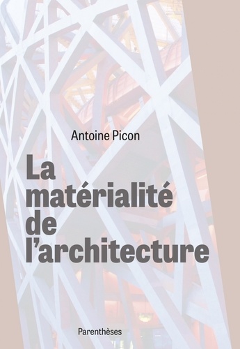 La matérialité de l'architecture de Antoine Picon - Grand Format ...