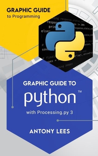 Graphic Guide to Python with Processing.py 3 -... de Antony Lees - ePub ...