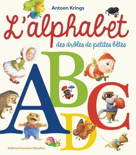L'alphabet des drôles de petites bêtes de Antoon Krings - Album - Livre ...
