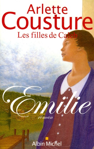 Les filles de Caleb Tome 1. Emilie de Arlette Cousture - Grand Format ...